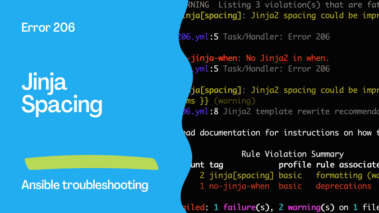 Ansible troubleshooting - Error 206 Jinja Spacing Ansible troubleshooting - Error 206 Jinja Spacing